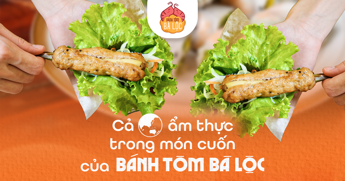 CẢ THẾ GIỚI ẨM THỰC TRONG MÓN CUỐN CỦA BÁNH TÔM BÀ LỘC - Bánh tôm bà lộc
